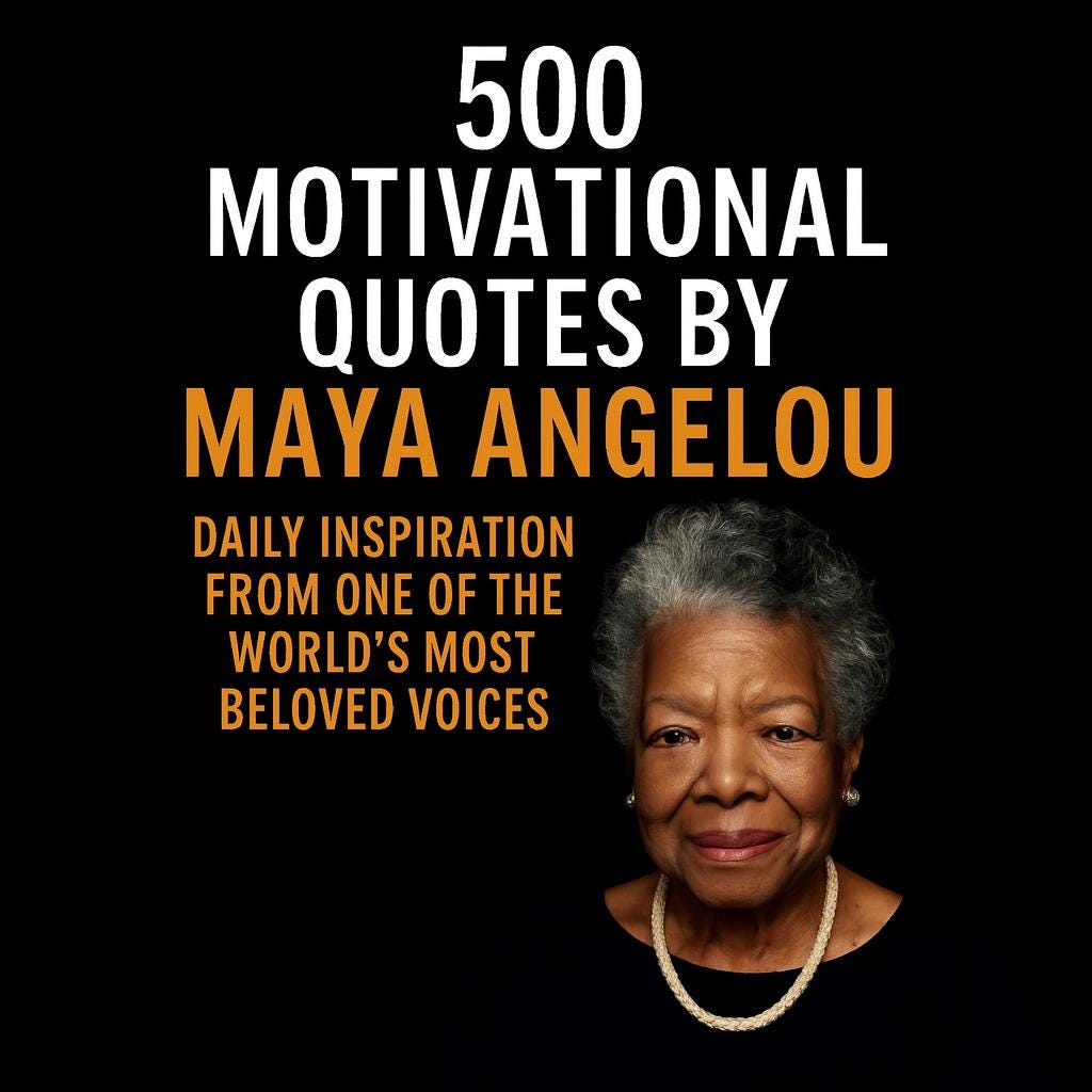 500 Maya Angelou Motivational Quotes | Daily Inspiration Book ...