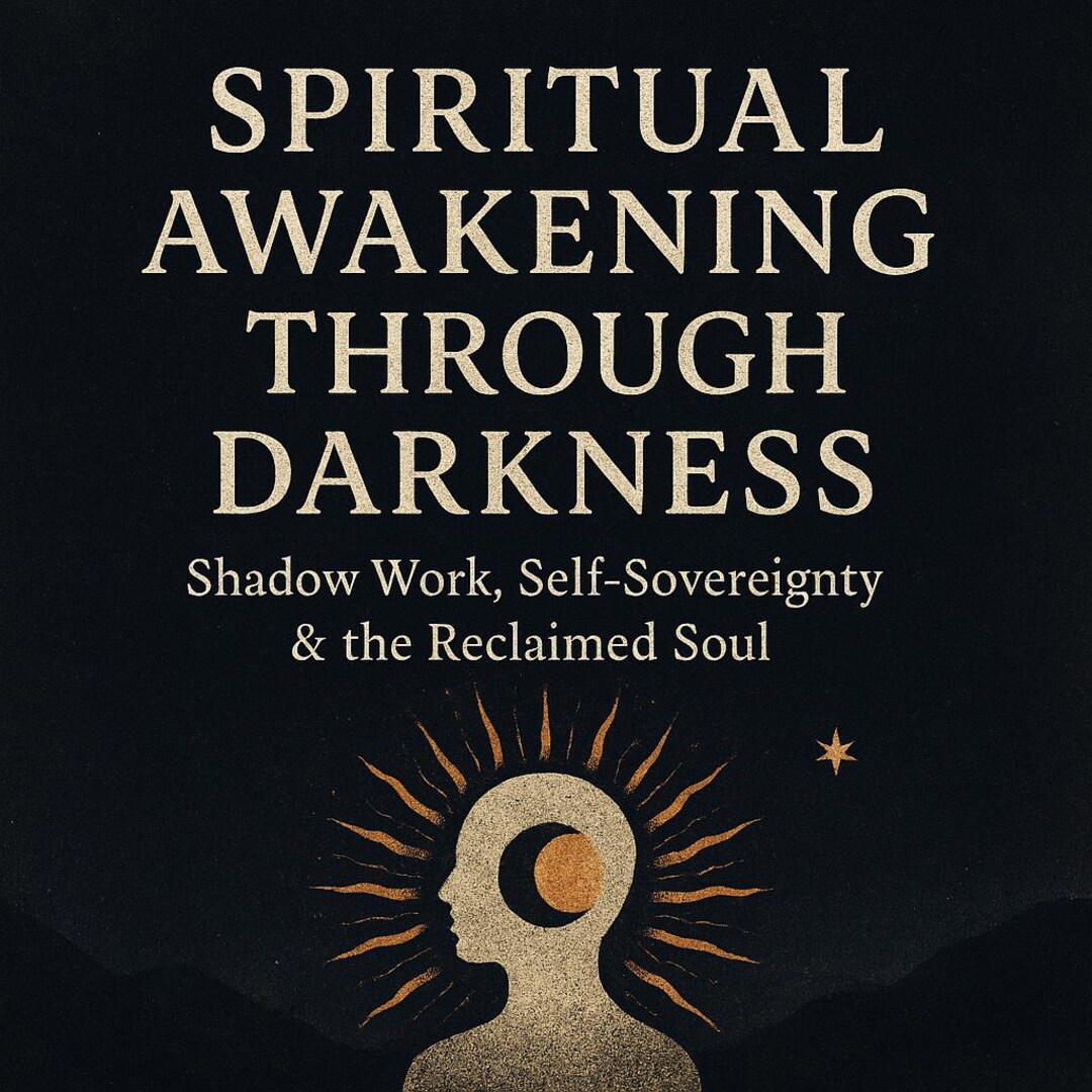 Spiritual Awakening Through Darkness: Shadow Work & Self-sovereignty ...