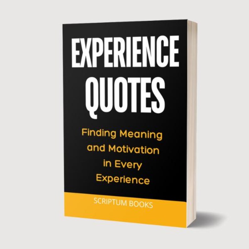 Experience Quotes. Finding Meaning and Motivation in Every Experience ...