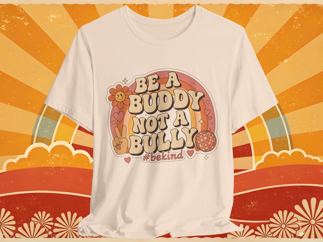 Be A Buddy Not A Bully Retro Kindness Design Positive Vibes Back to ...