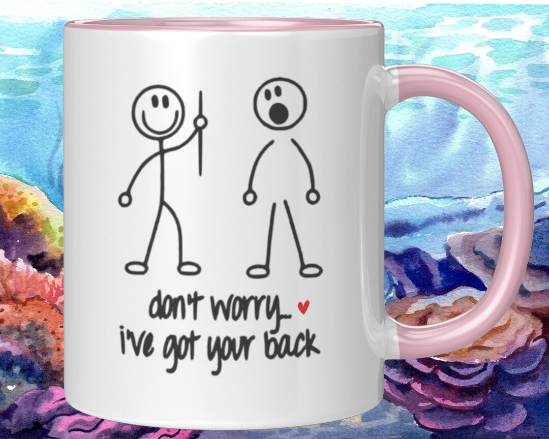 I've Got Your Back Funny Stick Figure Mug, Funny Stick Figure Mug - I ...