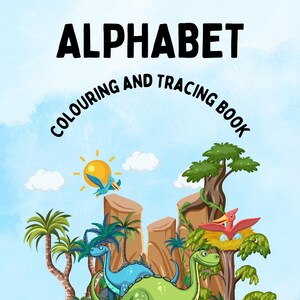 Dino-alphabet Adventure: Colour and Trace Every Letter With Dinosaurs ...