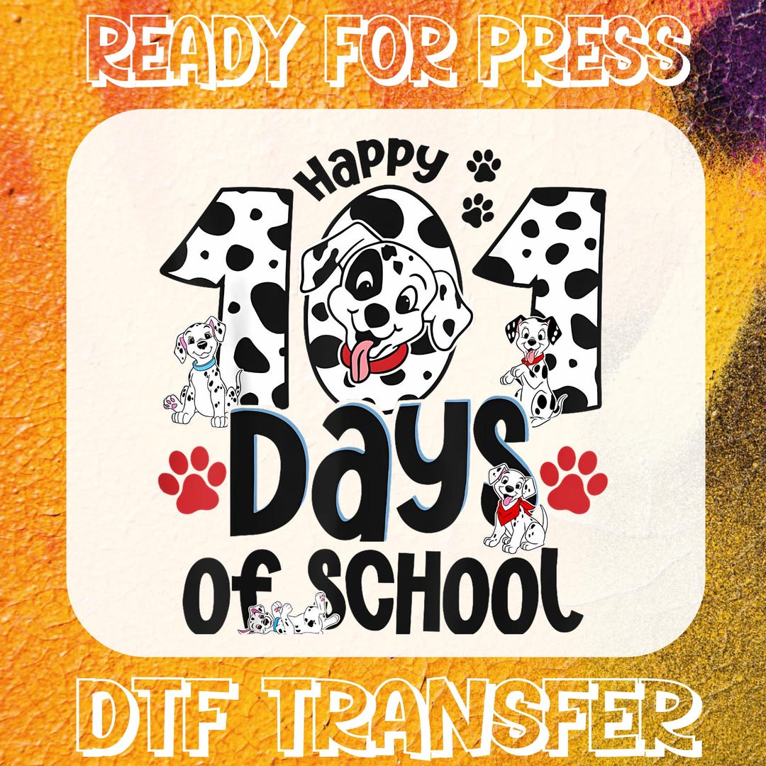 101 Days of School Dalmatian Dog Ready to Press, Happy 100 Days DTF ...