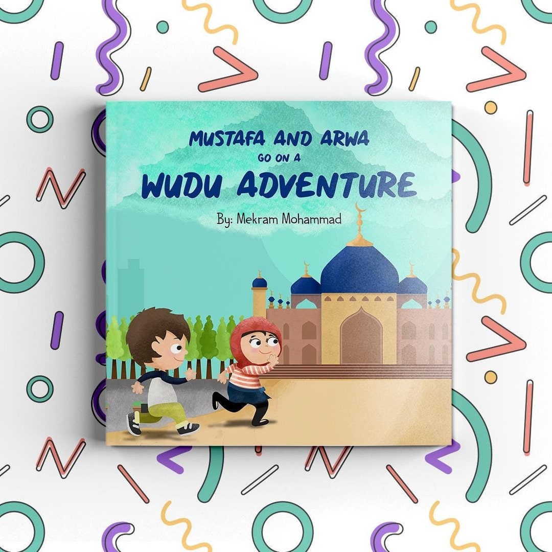 Children's Wudu Book | Mustafa and Arwa Go on a Wudu Adventure ...