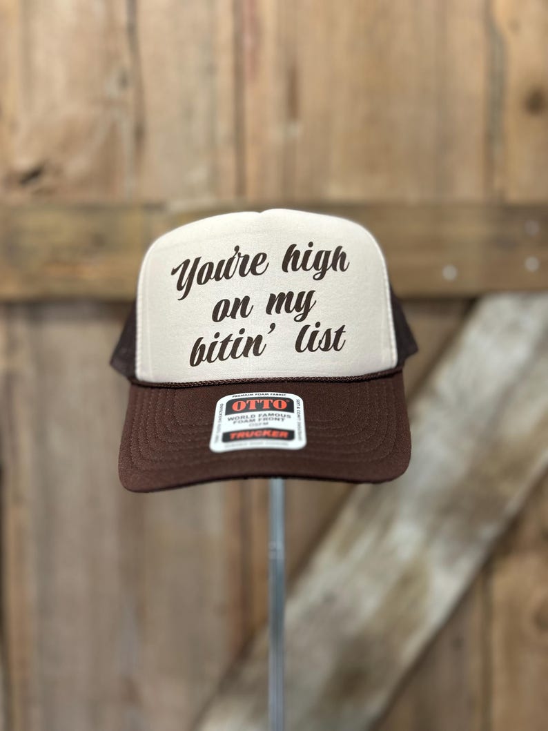 You're High on My Bitin' List-trucker Hat - Etsy