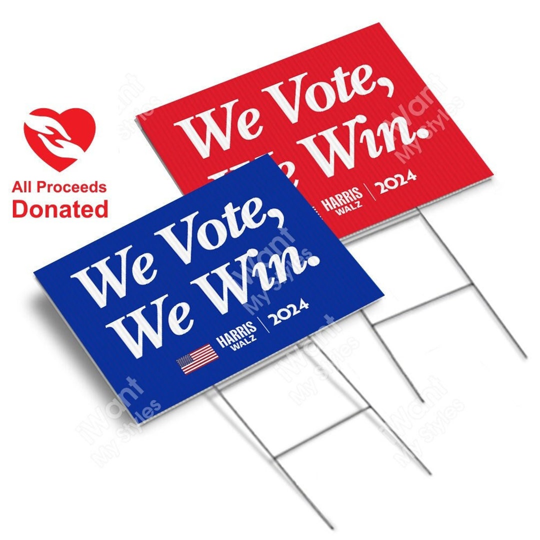We Vote We Win Harris Walz 2024 Yard Sign 18x24, 2 Sided, Nope Anti ...