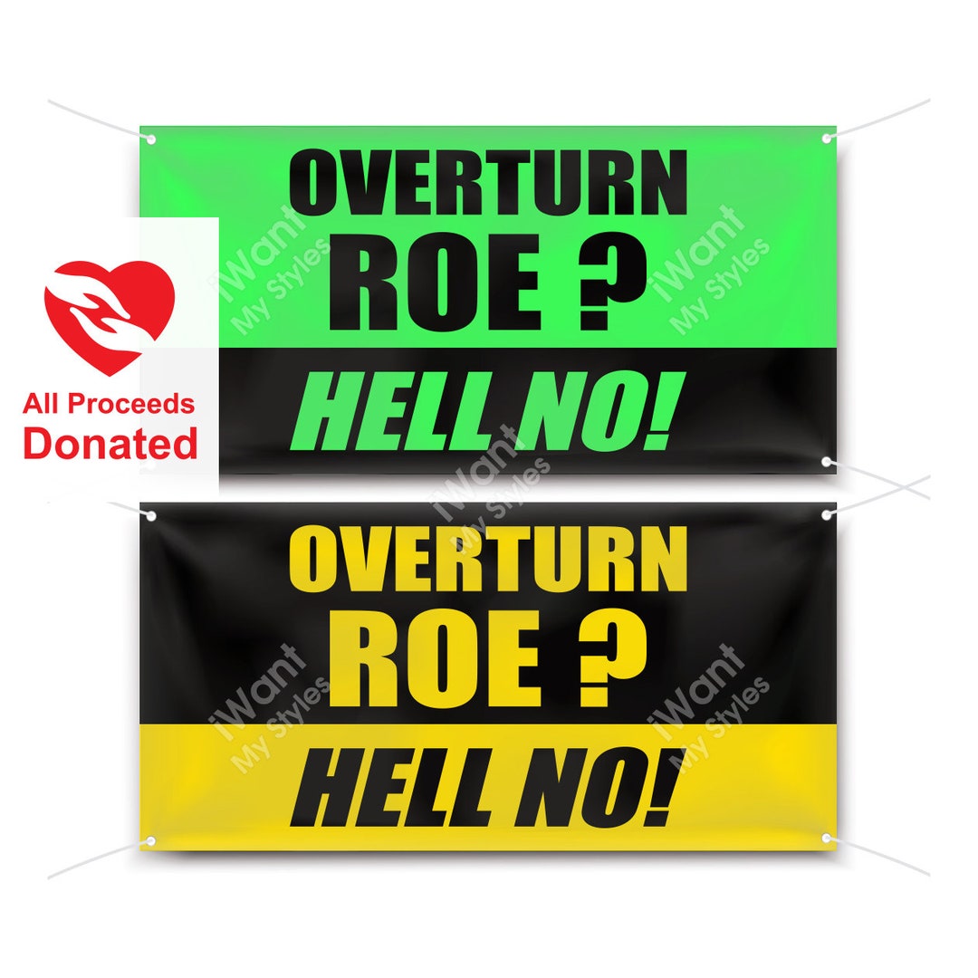 Overturn Roe? Hell No! Banner, Vinyl Banner, Abortion is Healthcare is ...