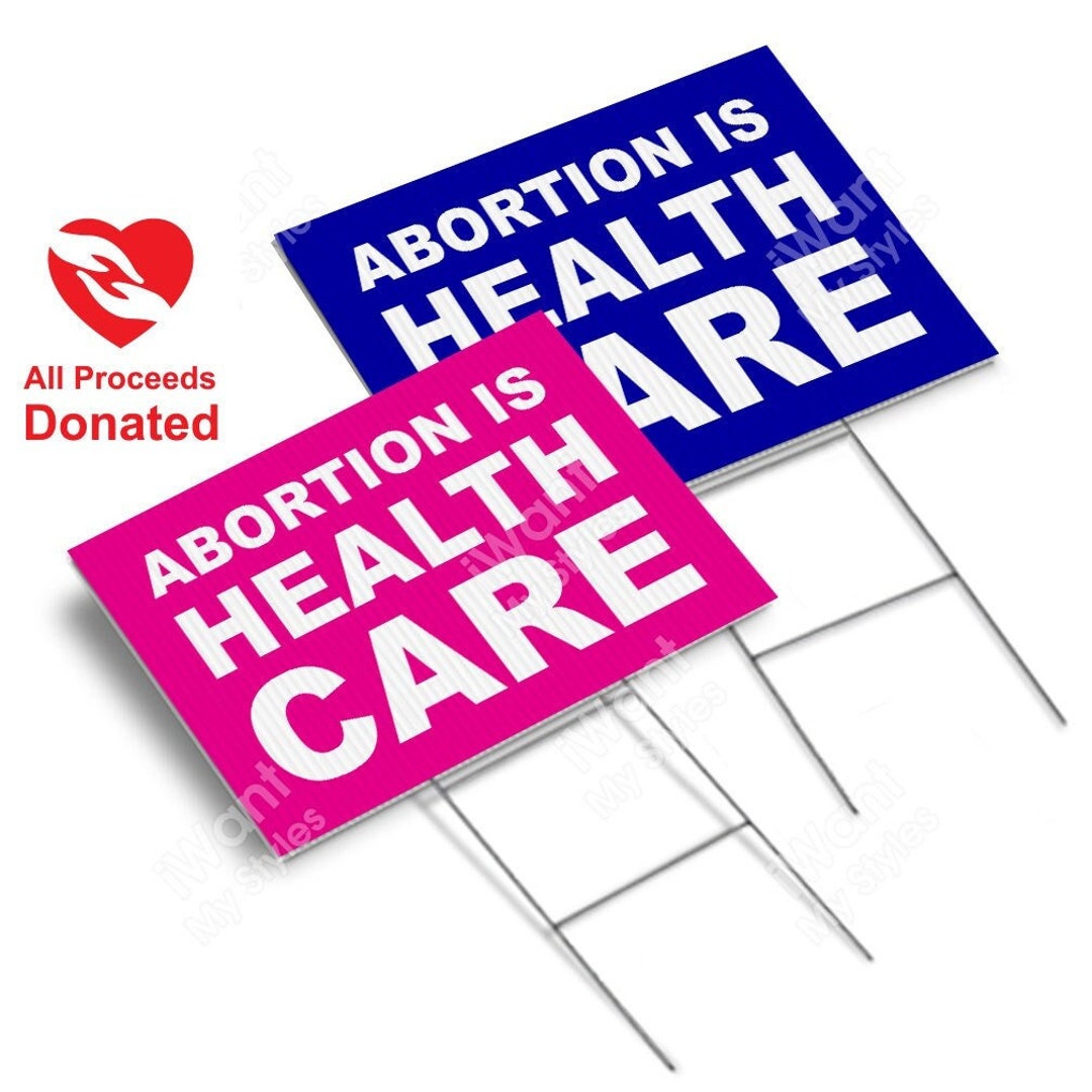 Abortion is Health Care Yard Sign 18”x24”, 2 Sided, Abortion is ...