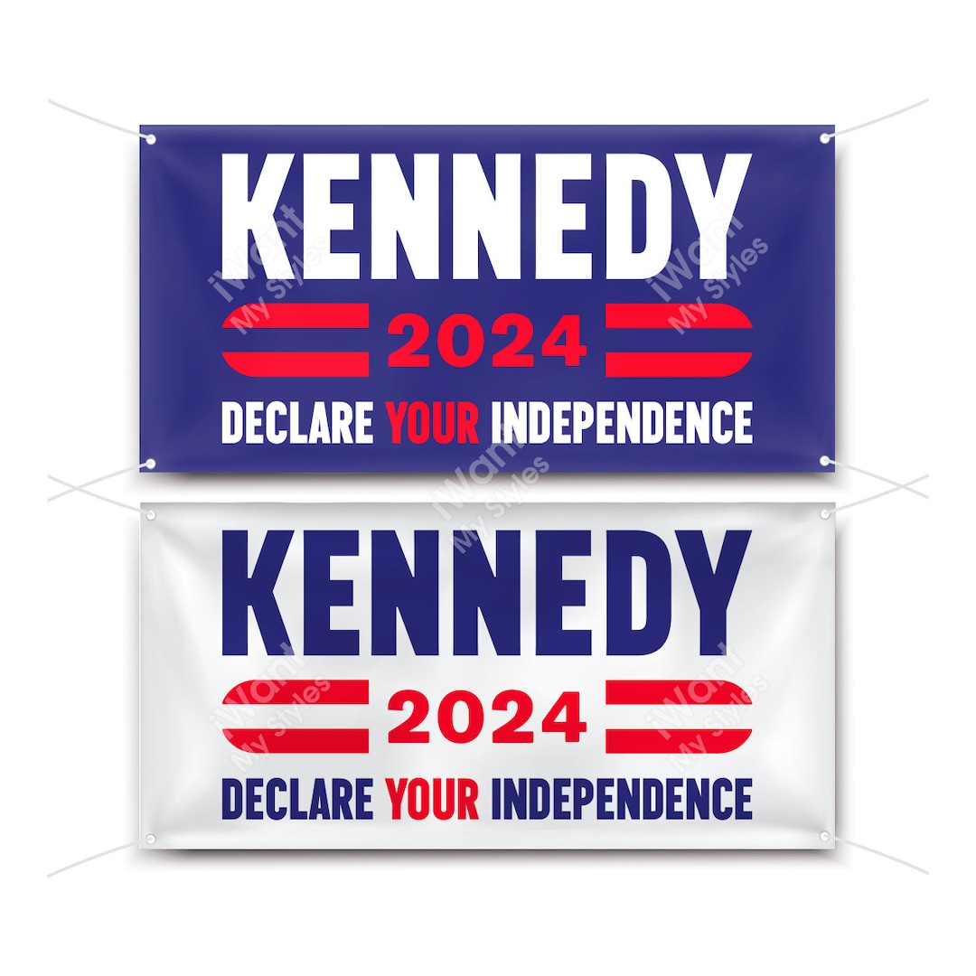 Kennedy 2024 Declare Your Independence Banner, Vinyl Banner, President ...