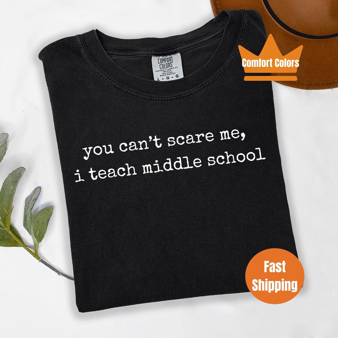 Comfort Colors Middle School Teacher Shirt, Funny Sarcasm Tee - Etsy