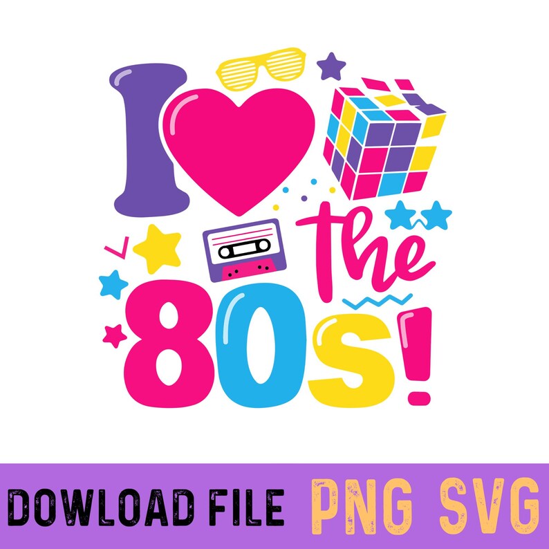 I Love the 80s Svg Png, Eighties Svg, 80s Birthday Retro Svg, 80s Retro ...