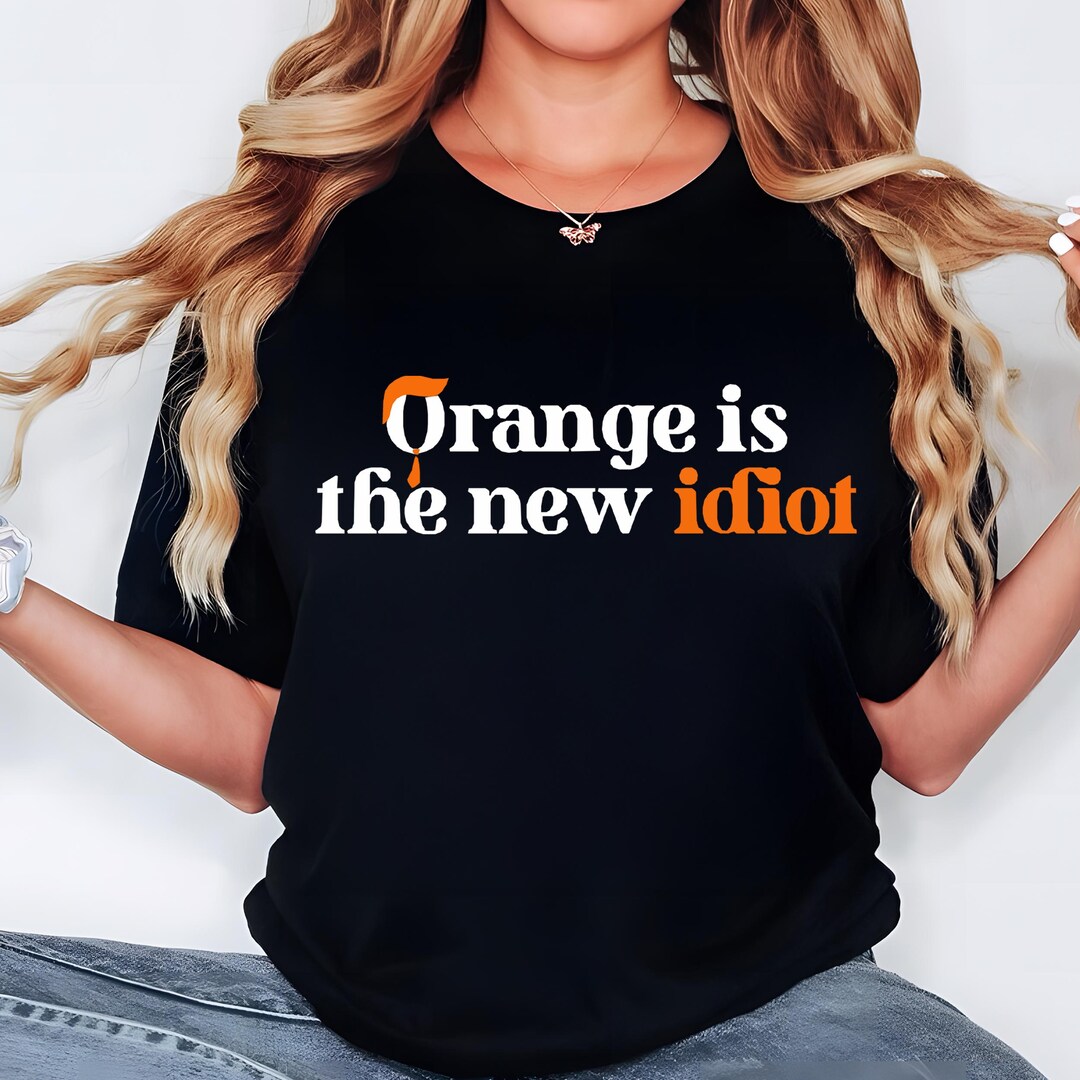 Orange is the New Idiot Digital Png, PNG for Shirts, Easy PNG Download ...