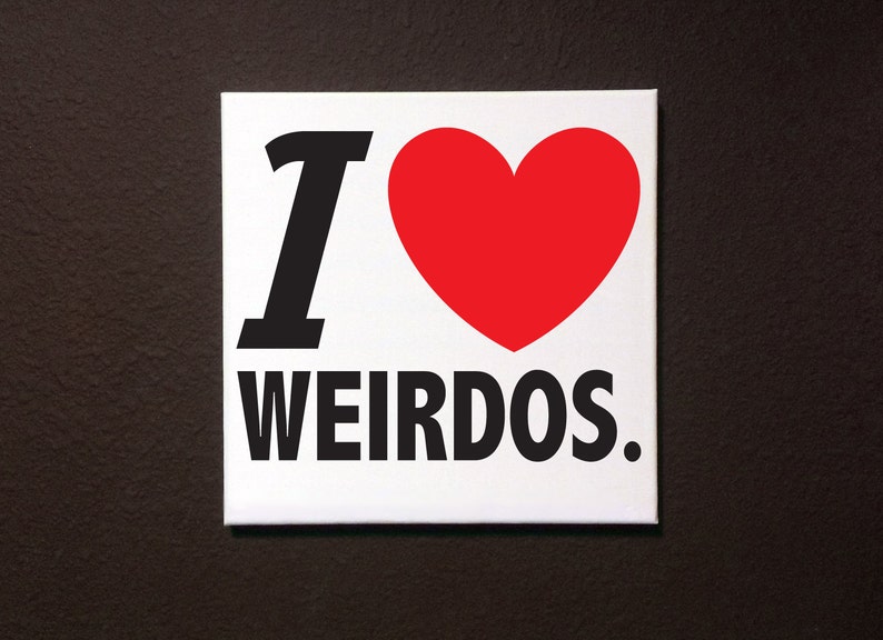 I Love Weirdos Vinyl on Canvas Wall Art Weird Print Weird - Etsy
