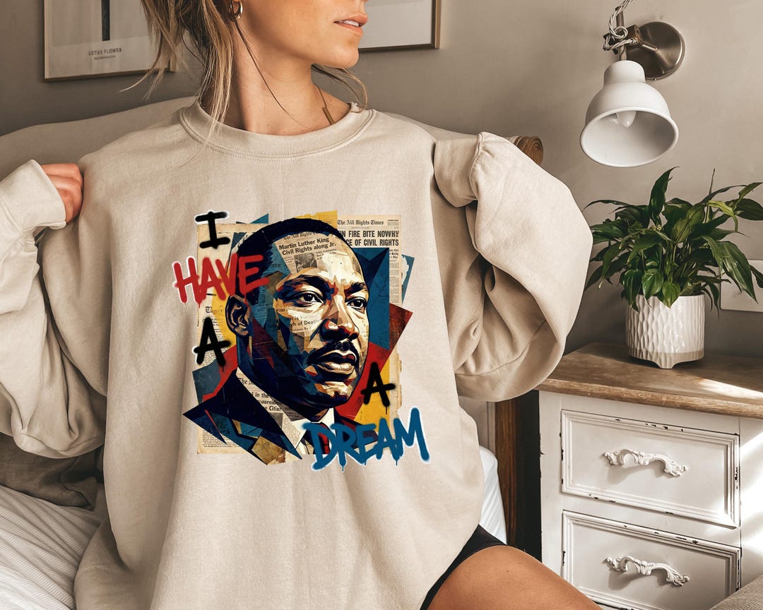 Martin Luther King Sweatshirt, Black History Sweatshirt, I Have A Dream ...