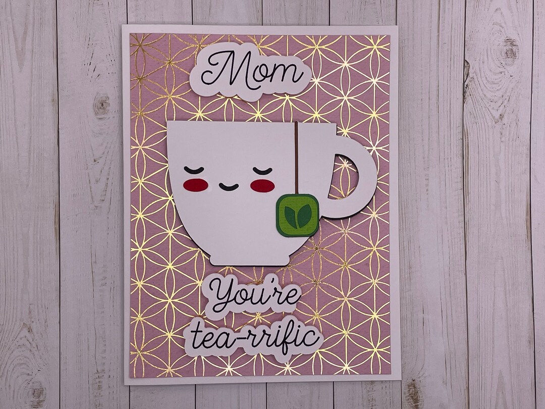 Hand Made Mother's Day Card, Mom, You're Tea-rrific - Etsy