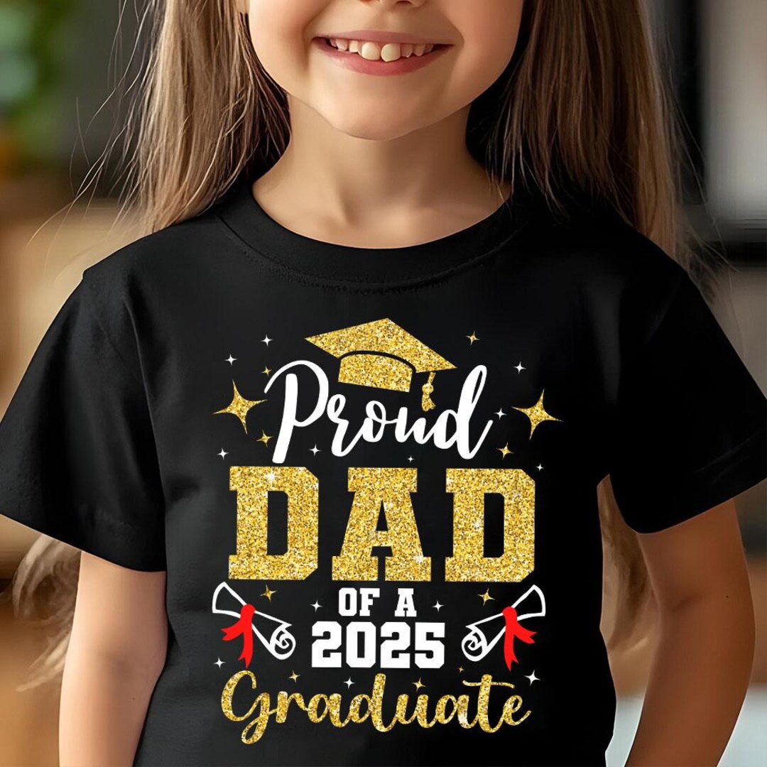 Proud Dad of a 2025 Graduate PNG, Proud Dad PNG Tshirt Design ...