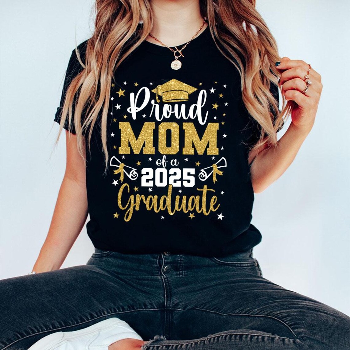 Proud Mom of a 2025 Graduate PNG Svg, Proud Mom PNG Svg Tshirt Design ...