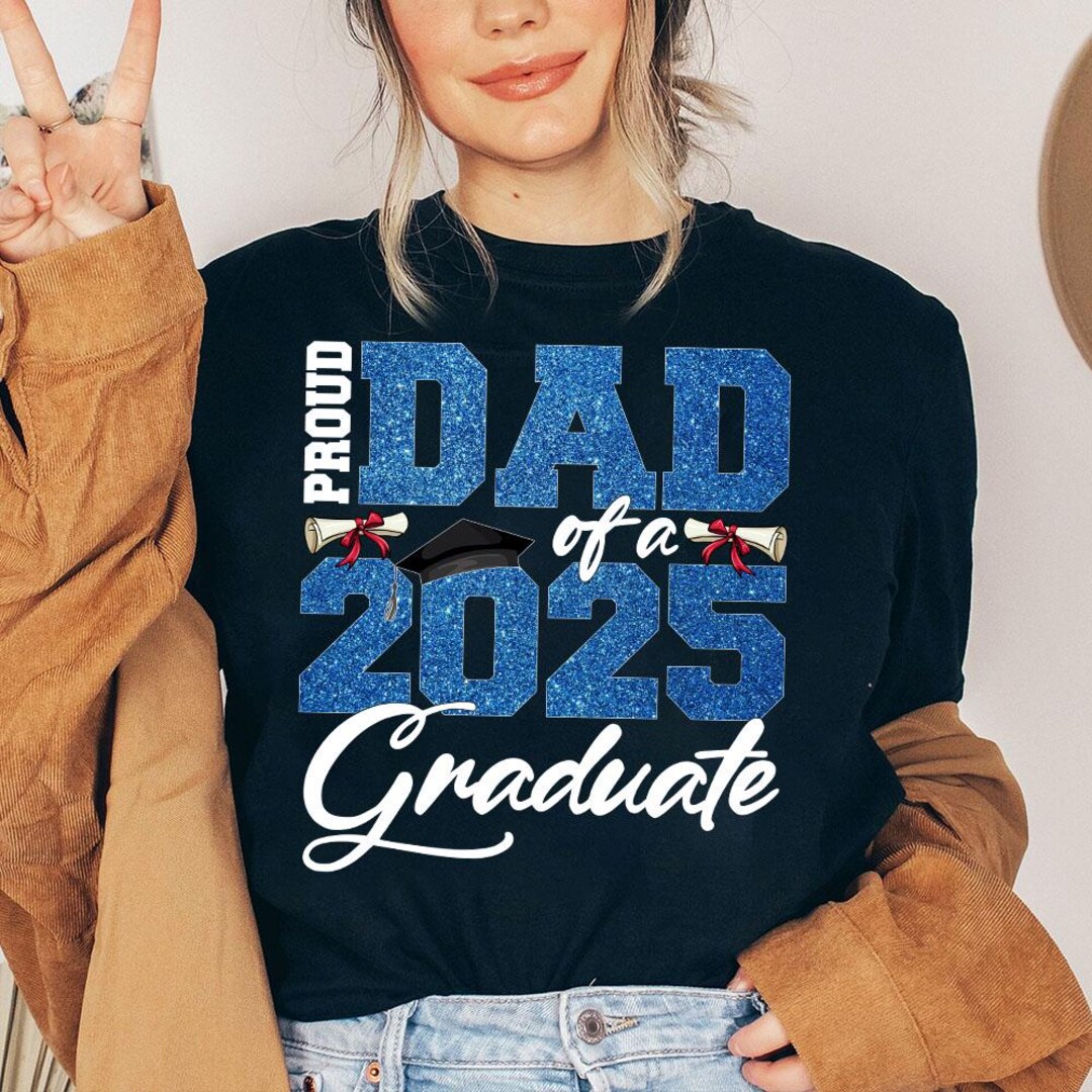 Proud Dad of a 2025 Graduate PNG, Proud Dad PNG Tshirt Design ...