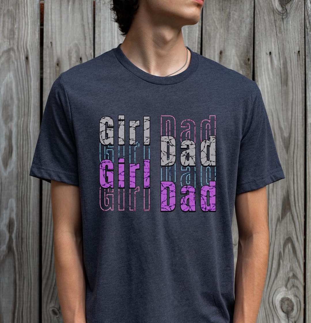 Girl Dad Tshirt, Daddy of Girl Tee, Dad Girl Life T-shirt, Gender ...
