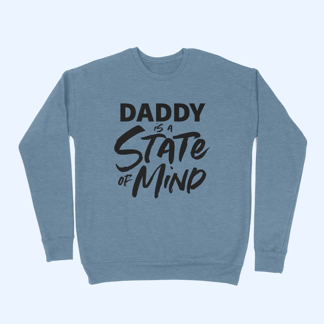 DADDY is a STATE of MIND Unisex Sponge Fleece Sweatshirt - Etsy