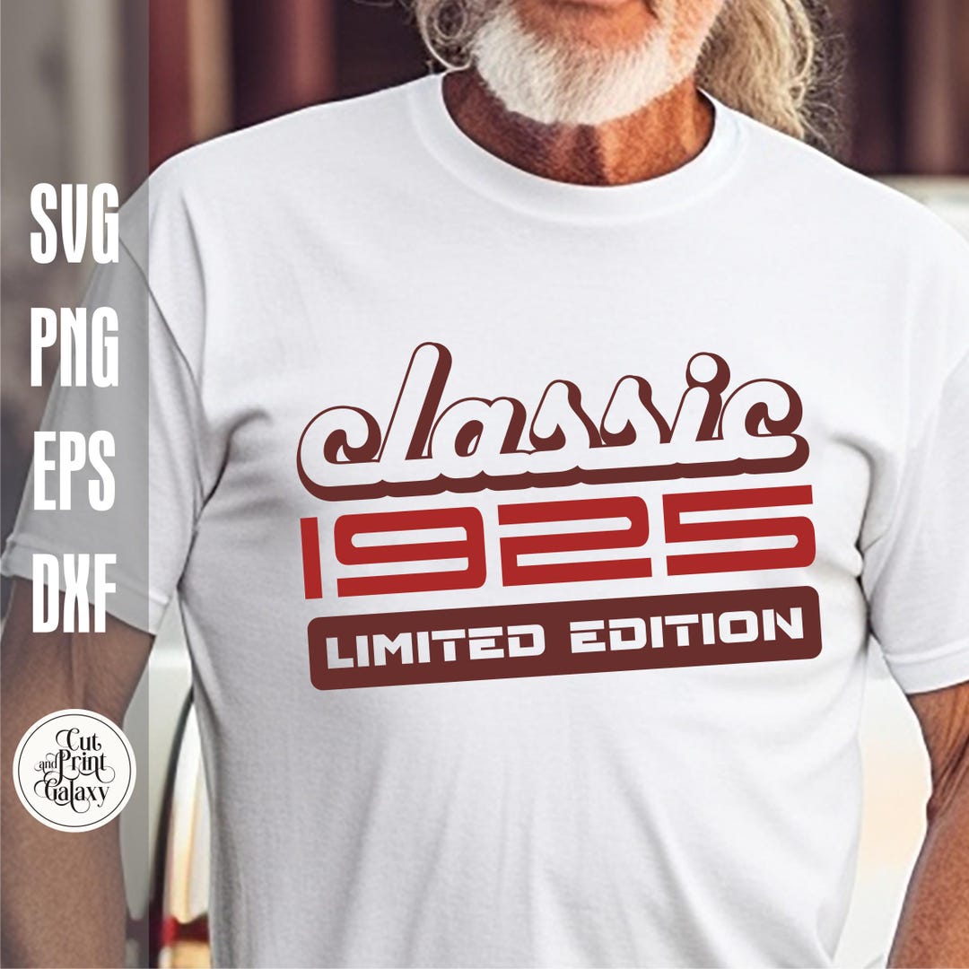 100th Birthday Svg, 1925 Svg, Shirt Svg for Men, Limited Edition Svg ...