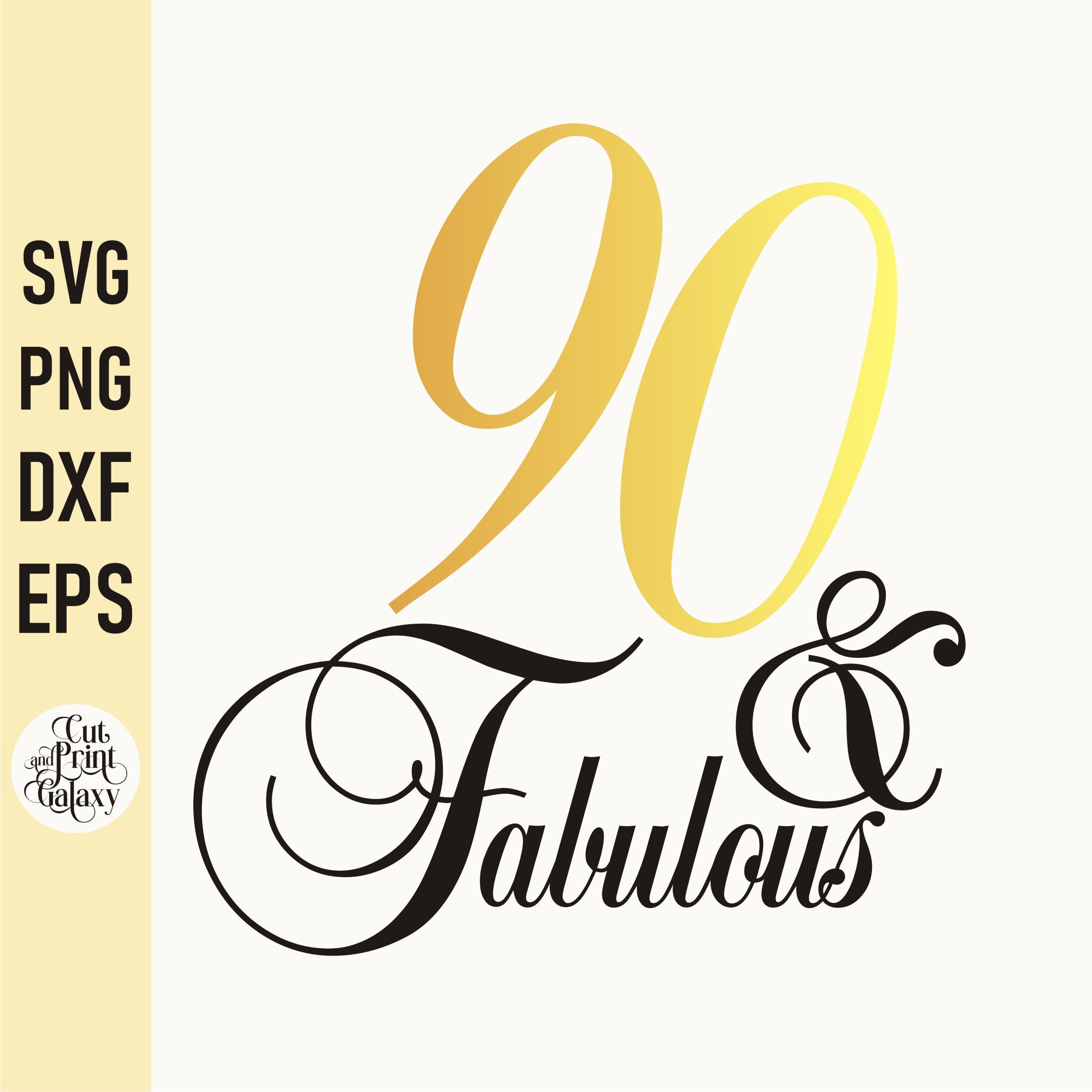 90 and Fabulous Svg 90th Birthday Svg for Women 90th Birthday Png ...