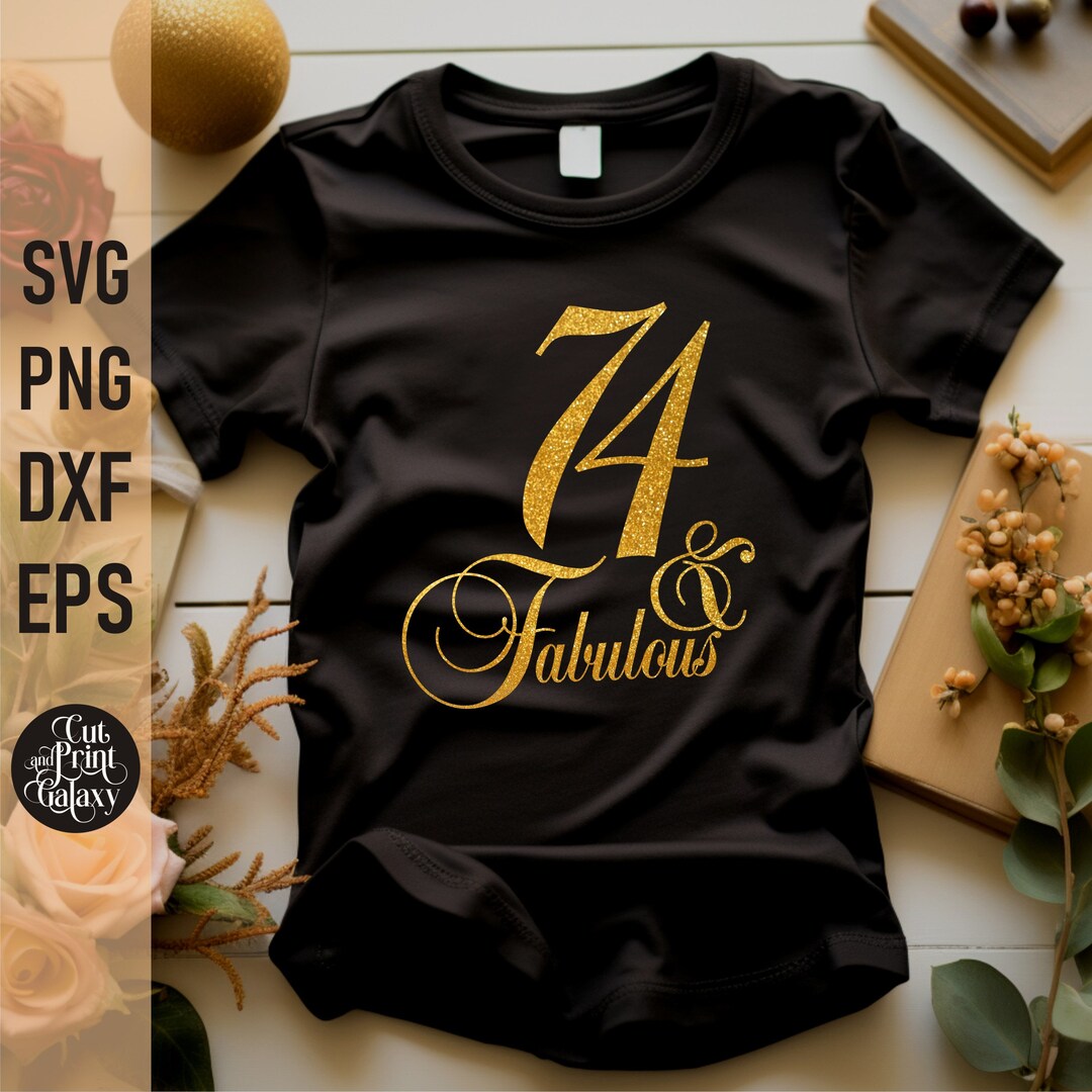 74 and Fabulous Svg | 74th Birthday Svg for Women | 74th Birthday Png ...