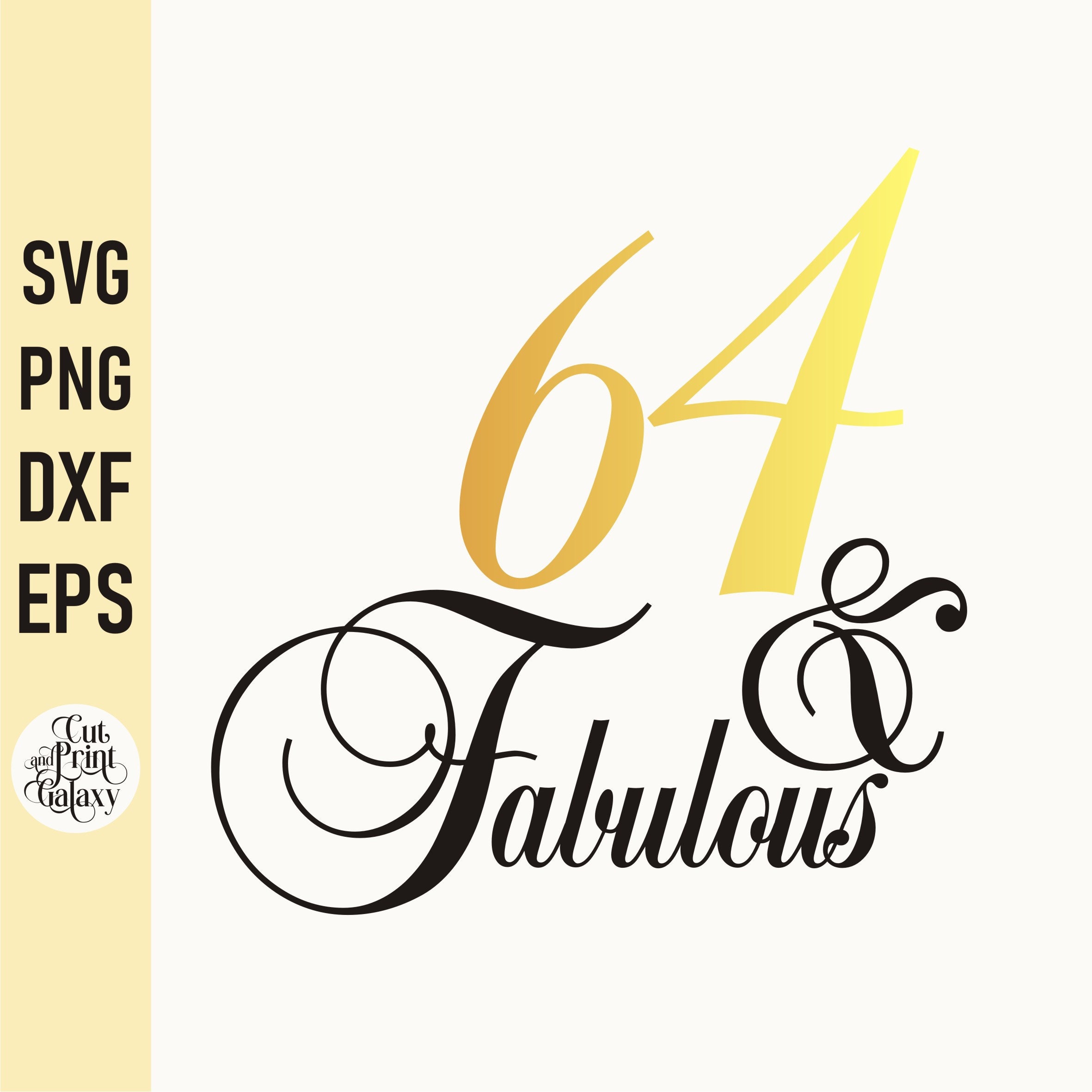 64 and Fabulous Svg 64th Birthday Svg for Women 64th Birthday Png 64th ...