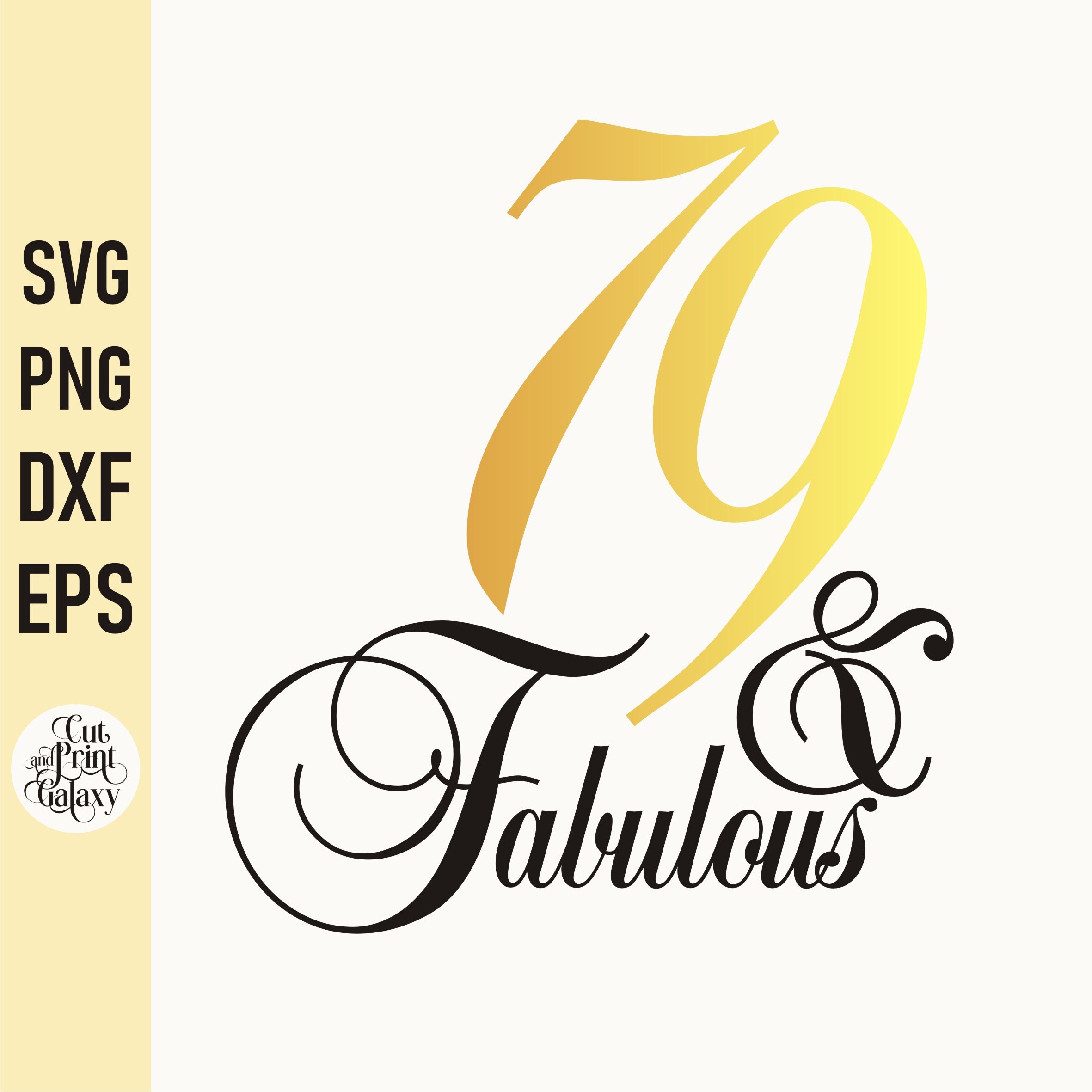 79 and Fabulous Svg 79th Birthday Svg for Women 79th Birthday Png 79th ...