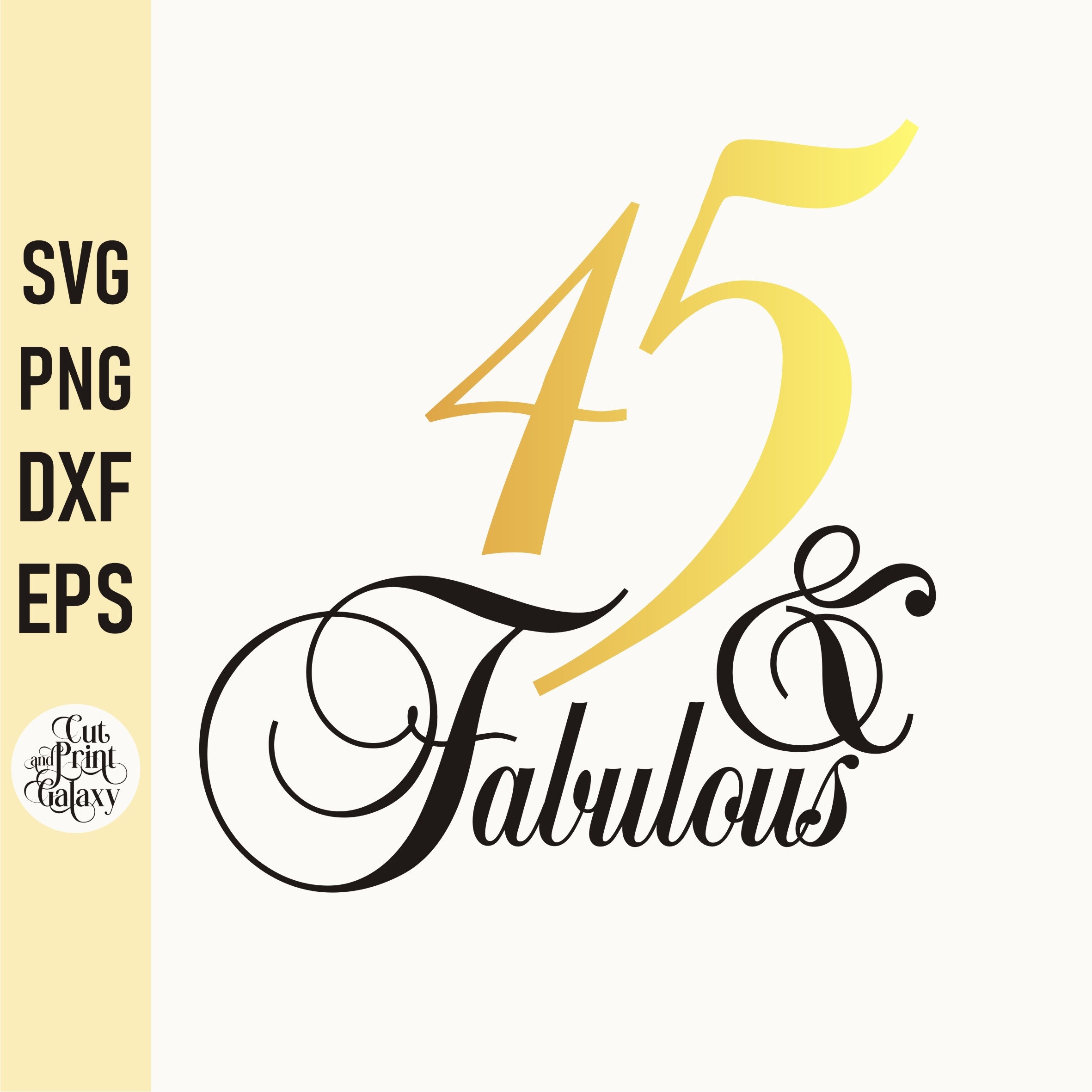 45 and Fabulous Svg 45th Birthday Svg for Women 45th Birthday Png ...