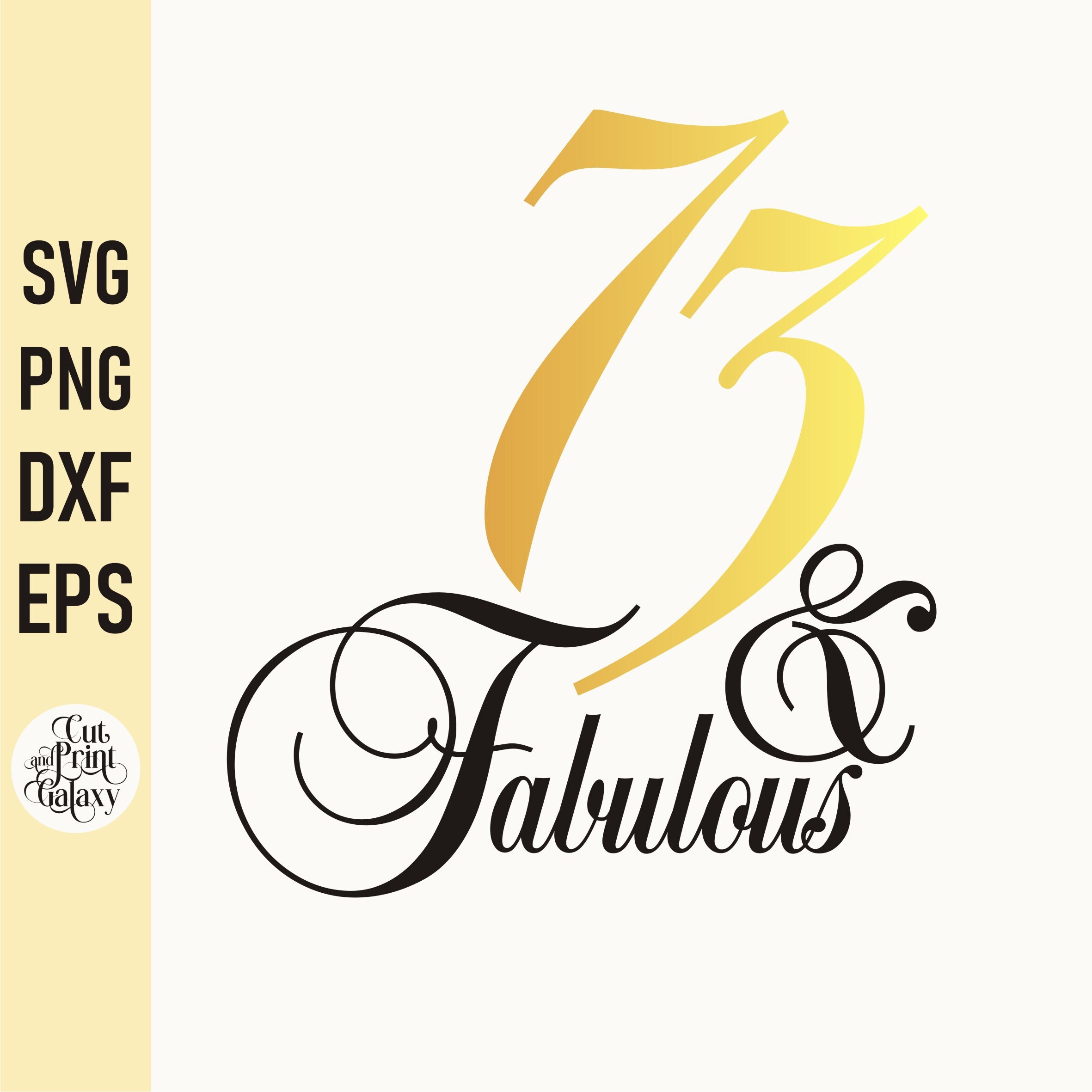 73 and Fabulous Svg 73rd Birthday Svg for Women 73rd Birthday Png 73rd ...
