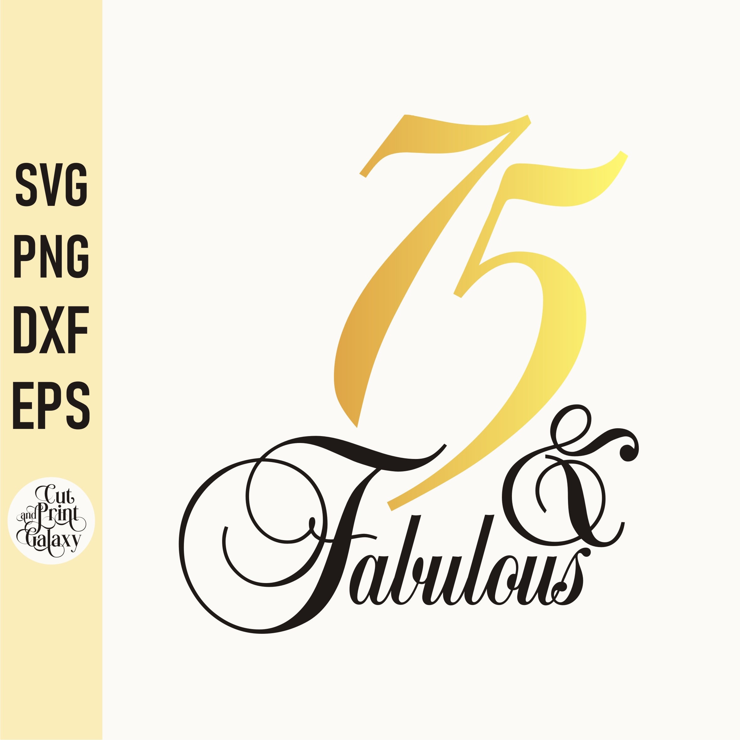 75 and Fabulous Svg 75th Birthday Svg for Women 75th Birthday Png ...