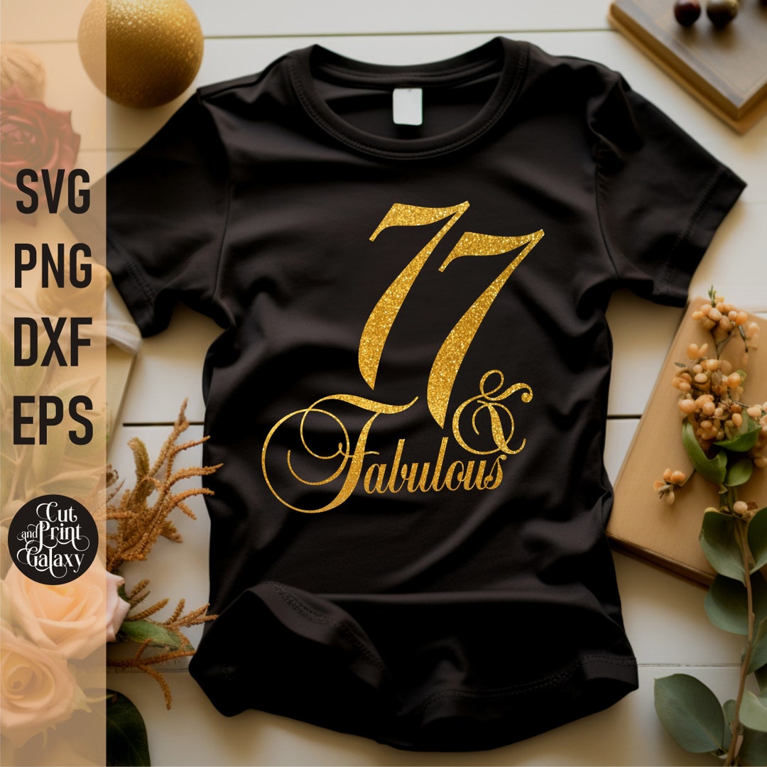 77 and Fabulous Svg | 77th Birthday Svg for Women | 77th Birthday Png ...