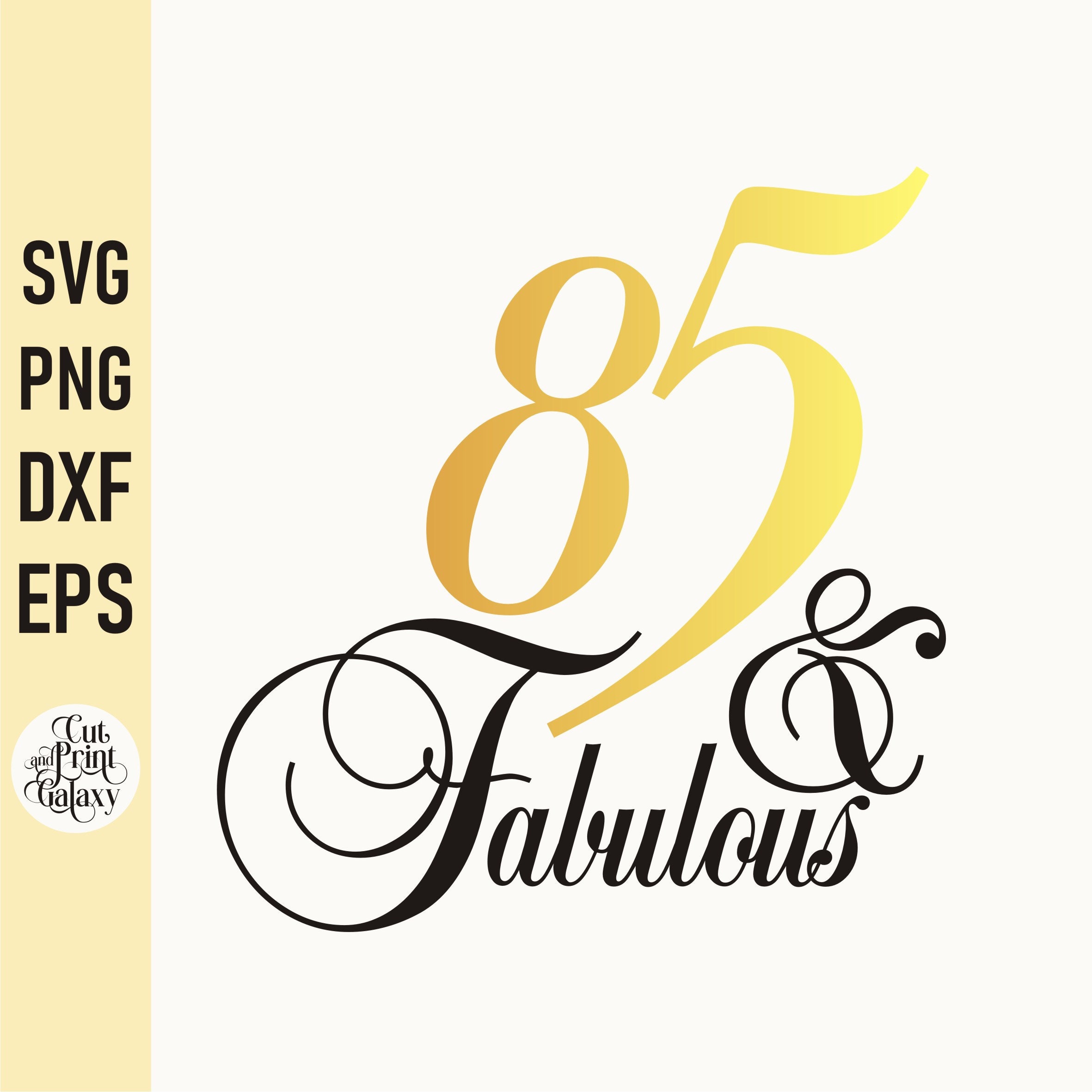 85 and Fabulous Svg 85th Birthday Svg for Women 85th Birthday Png ...