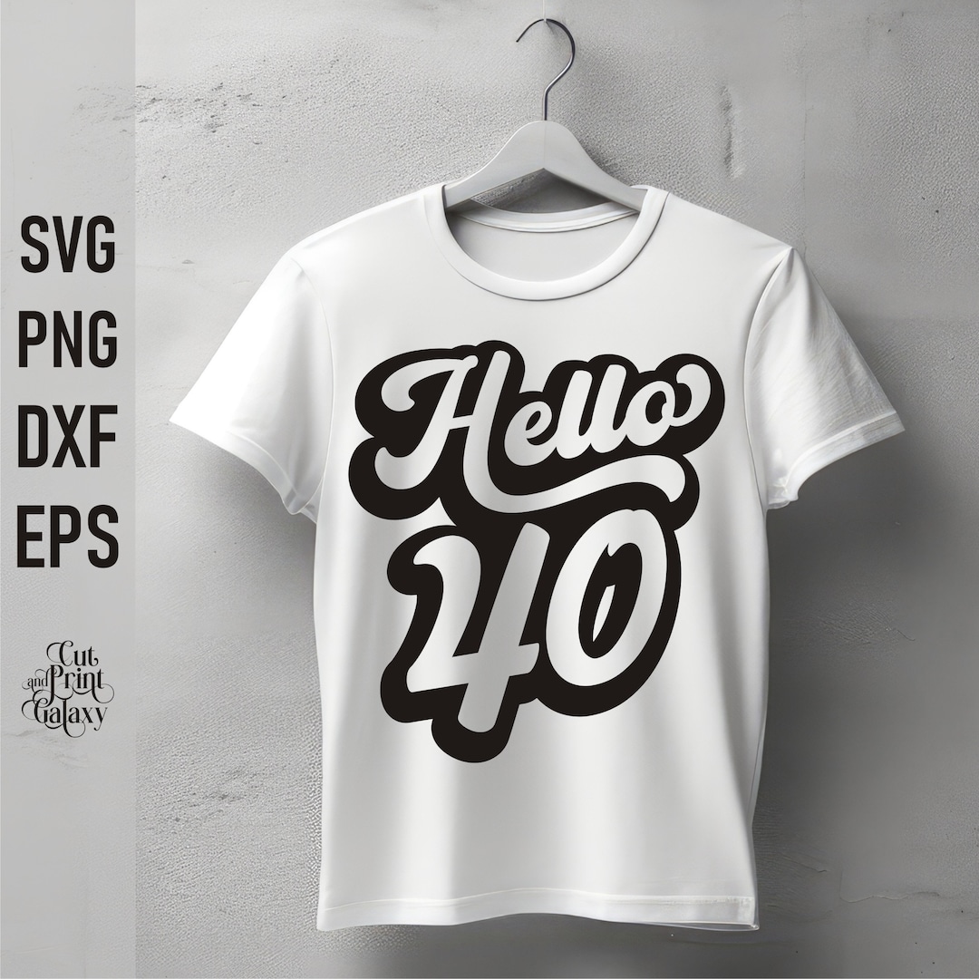 40th Birthday Svg, Hello 40 Svg, 1984 Svg, 40 Years Svg, 40 Birthday ...