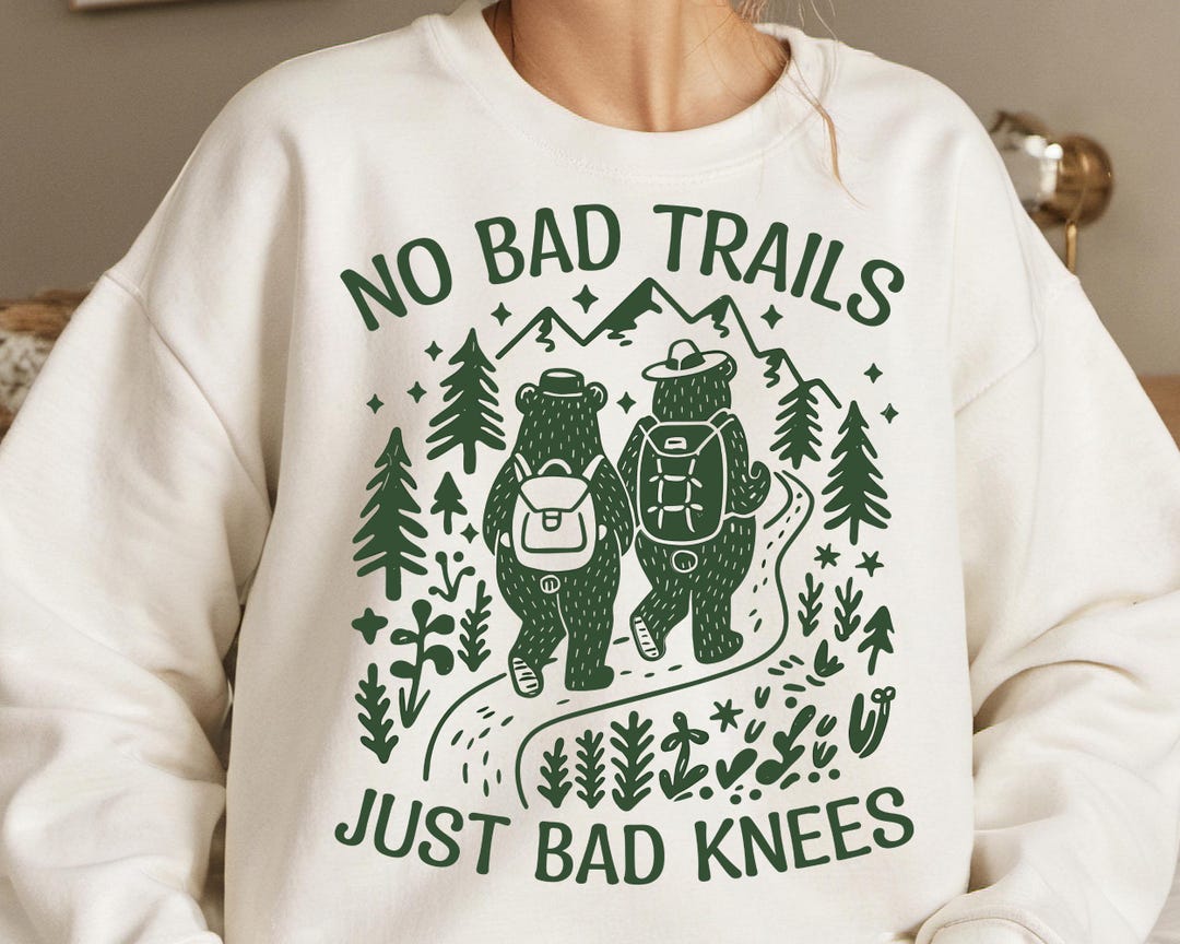 No Bad Trails Just Bad Knees Png, Hiking Hoodie, Outdoor Lover Png ...