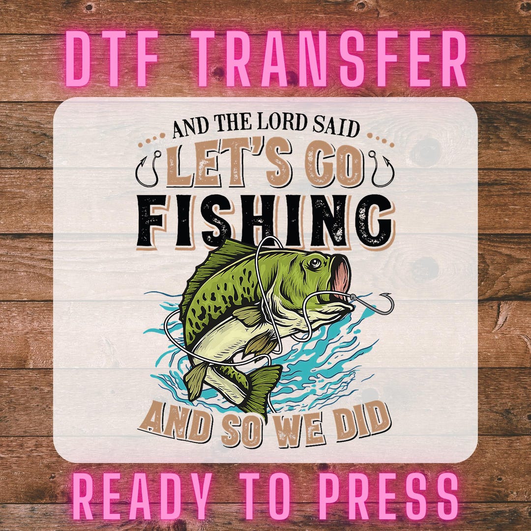 Lets Go Fishing DTF Transfer, Fish Design Dtf, Bible Verse Dtf, Lord ...