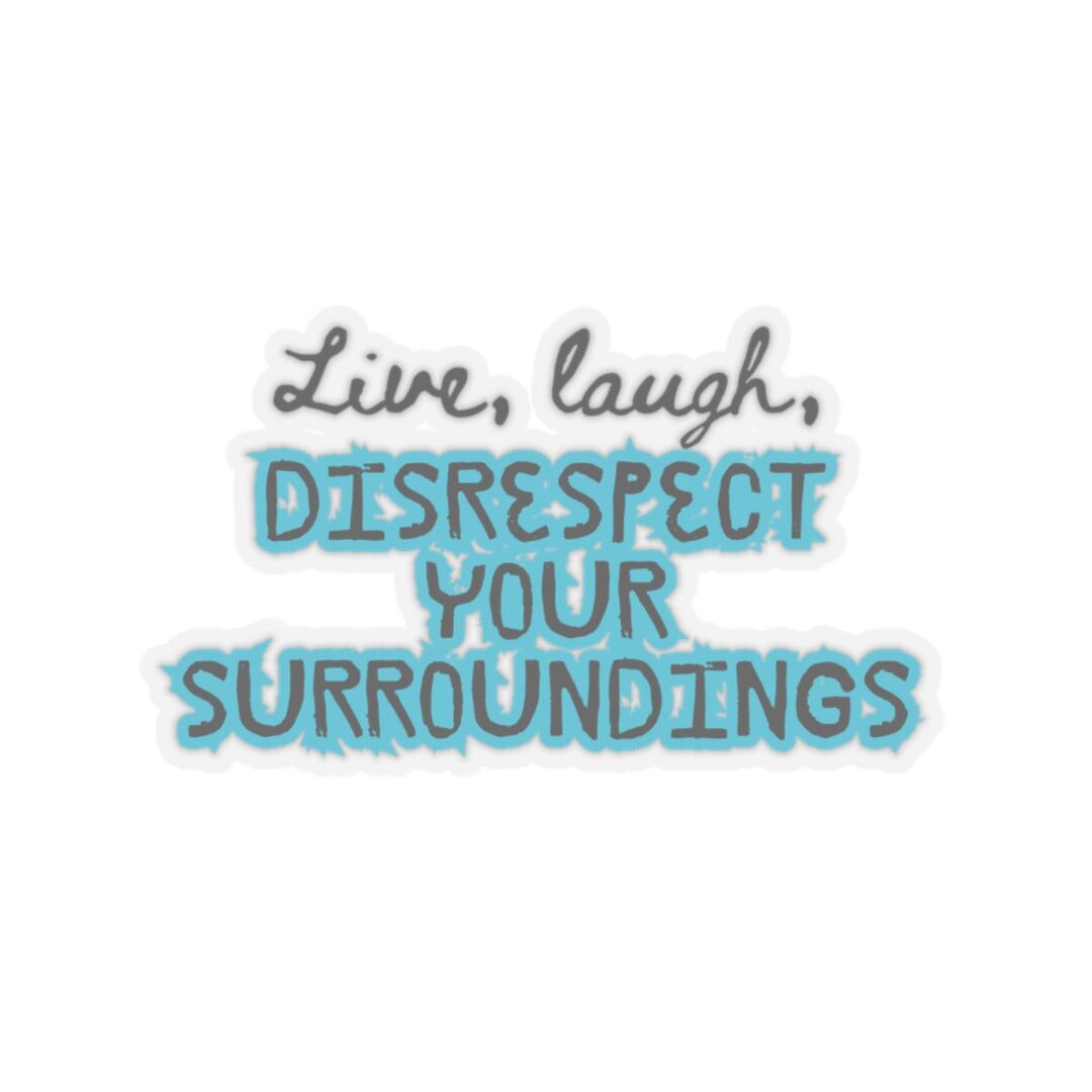 Disrespect Your Surroundings Sticker | Planner Sticker | Organization ...