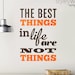 The Best Things in Life Are Not Things Quote Wall Decal, Vinyl ...