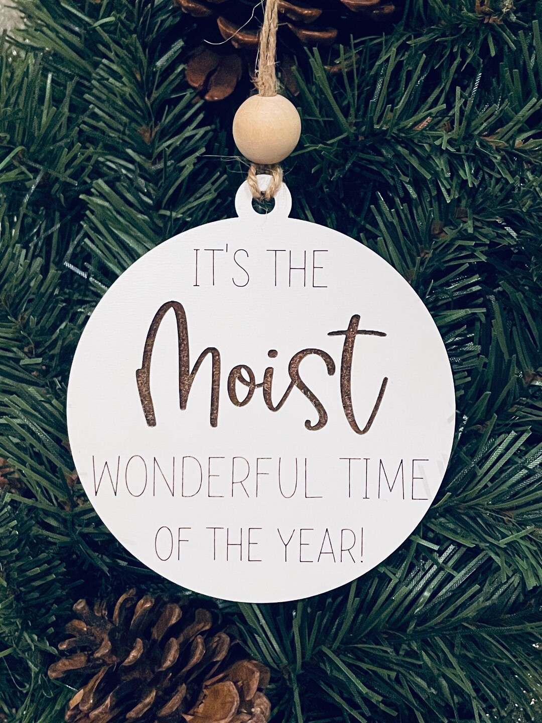 It's the MOIST Wonderful Time of the Year! Engraved Wooden Ornament ...