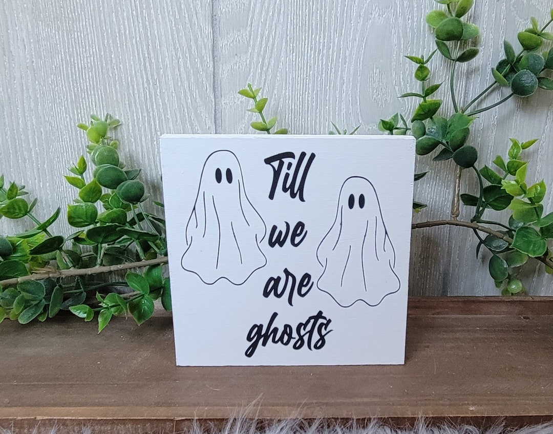 Till We Are Ghosts Wood Sign: Halloween Couple Decor - Etsy