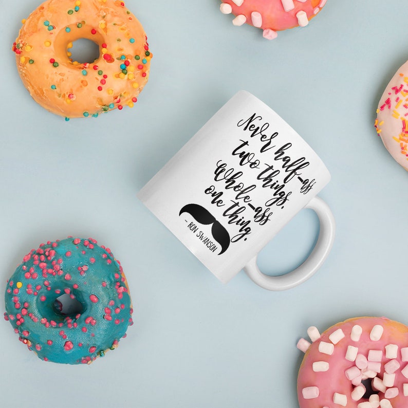 Ron Swanson Quote Mug Never Half-ass Two Things Whole-ass One - Etsy