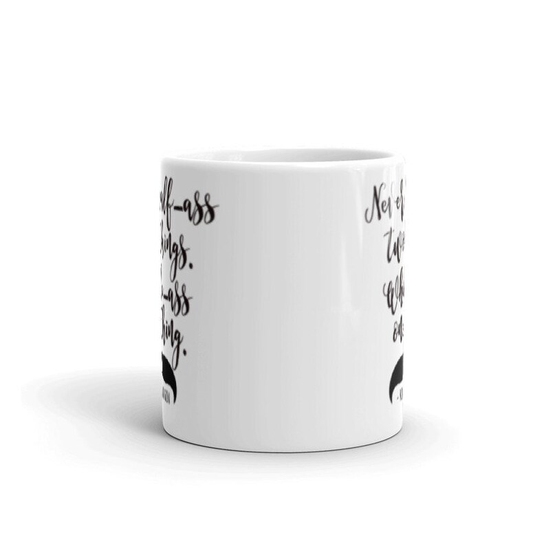 Ron Swanson Quote Mug Never Half-ass Two Things Whole-ass One - Etsy