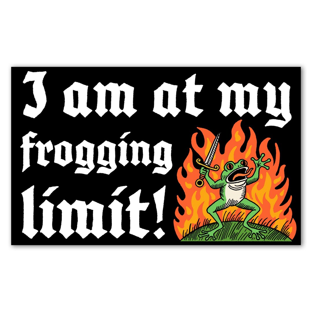 I Am at My Frogging Limit Bumper Sticker | Funny Frog Sticker | Dark ...
