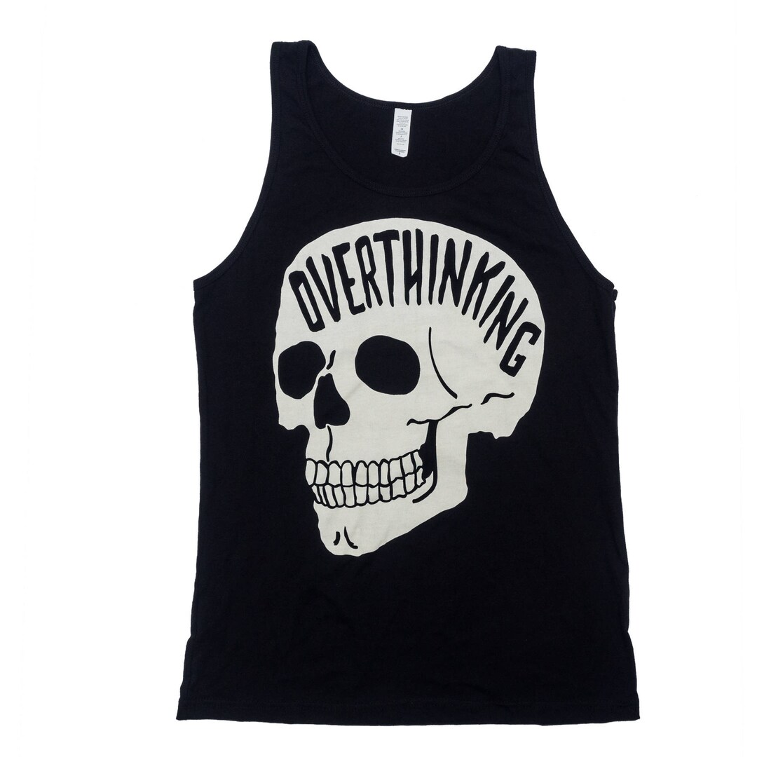 Overthinking Tank Top. Anxiety Skull Shirt. Mental Health Apparel - Etsy