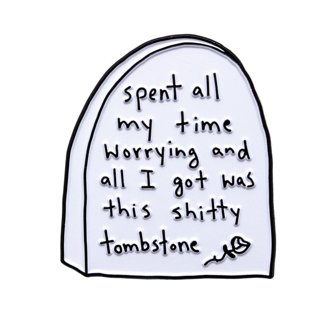 Worry Tombstone Pin. Spent All My Time Worrying Enamel Pin. Anxiety ...