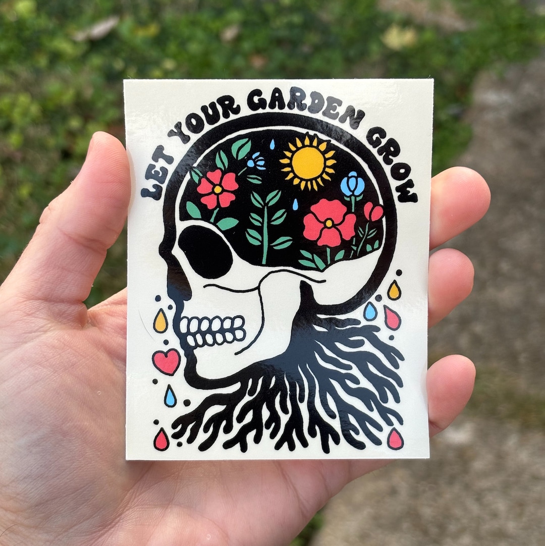 Let Your Garden Grow Sticker. Mental Health Vinyl Decal. Skull Plants ...