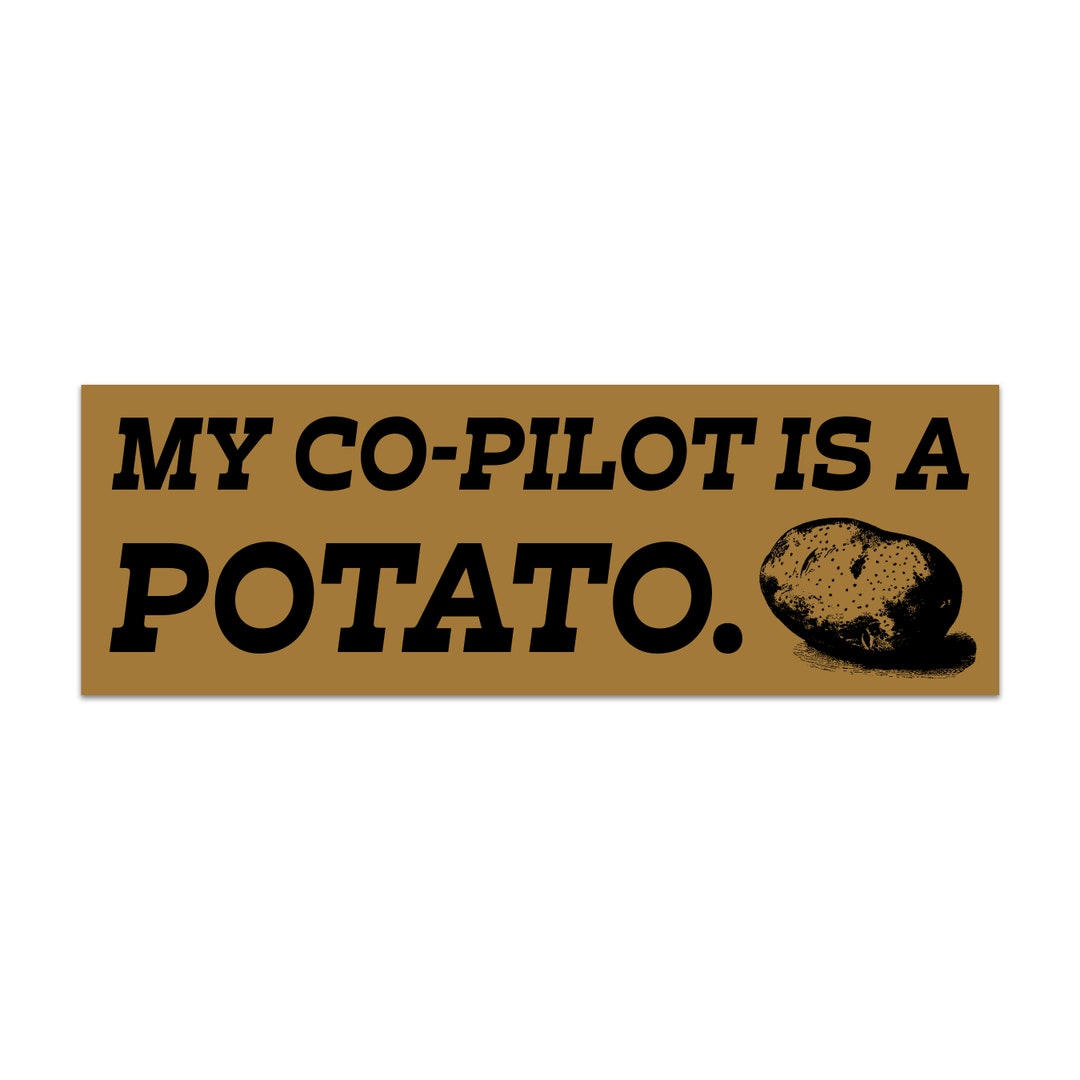 My Co-pilot is a Potato Bumper Sticker. Funny Absurd Vinyl Decal ...