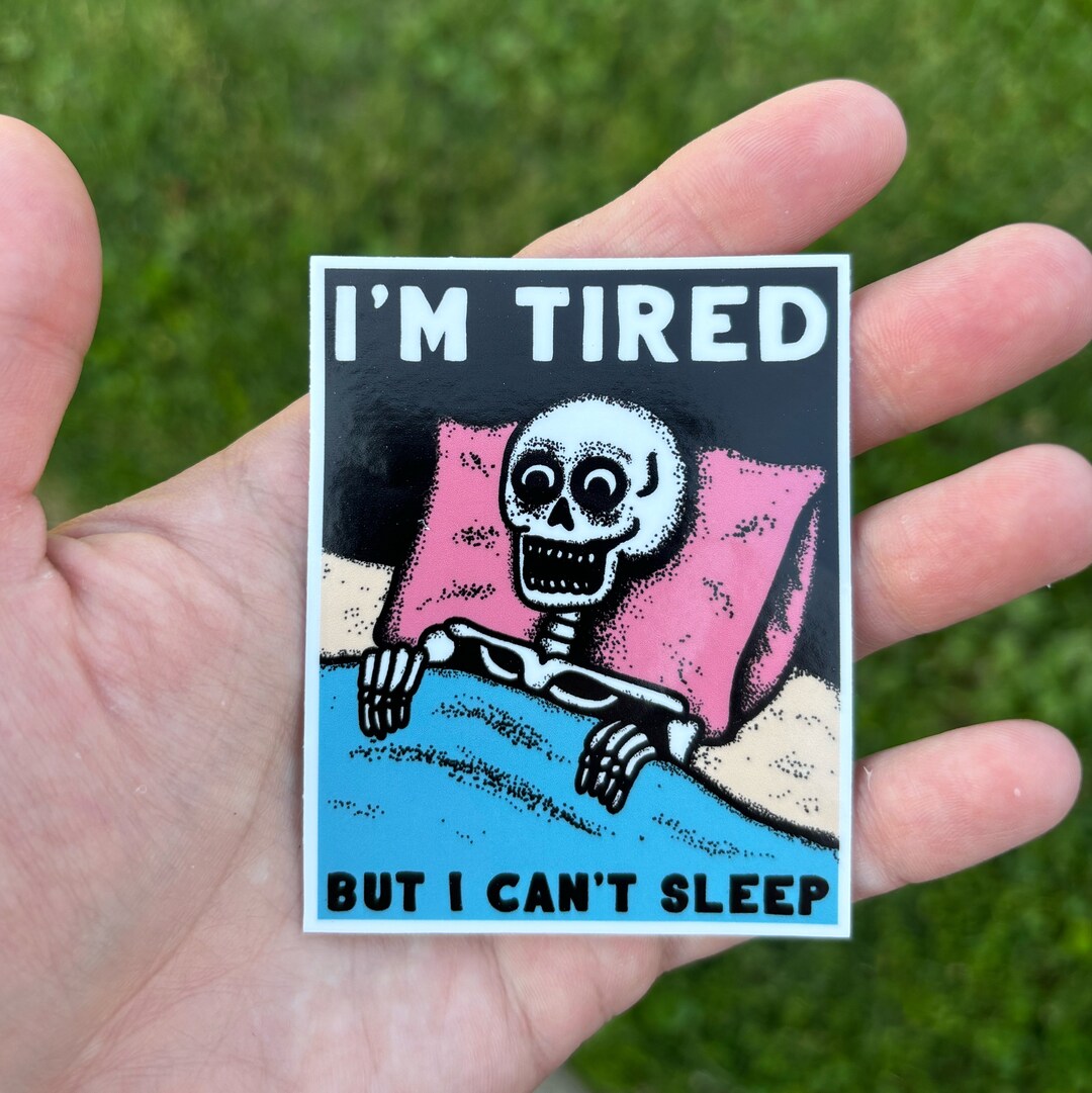 I'm Tired but I Can't Sleep Sticker. Insomnia Vinyl Decal. Funny ...
