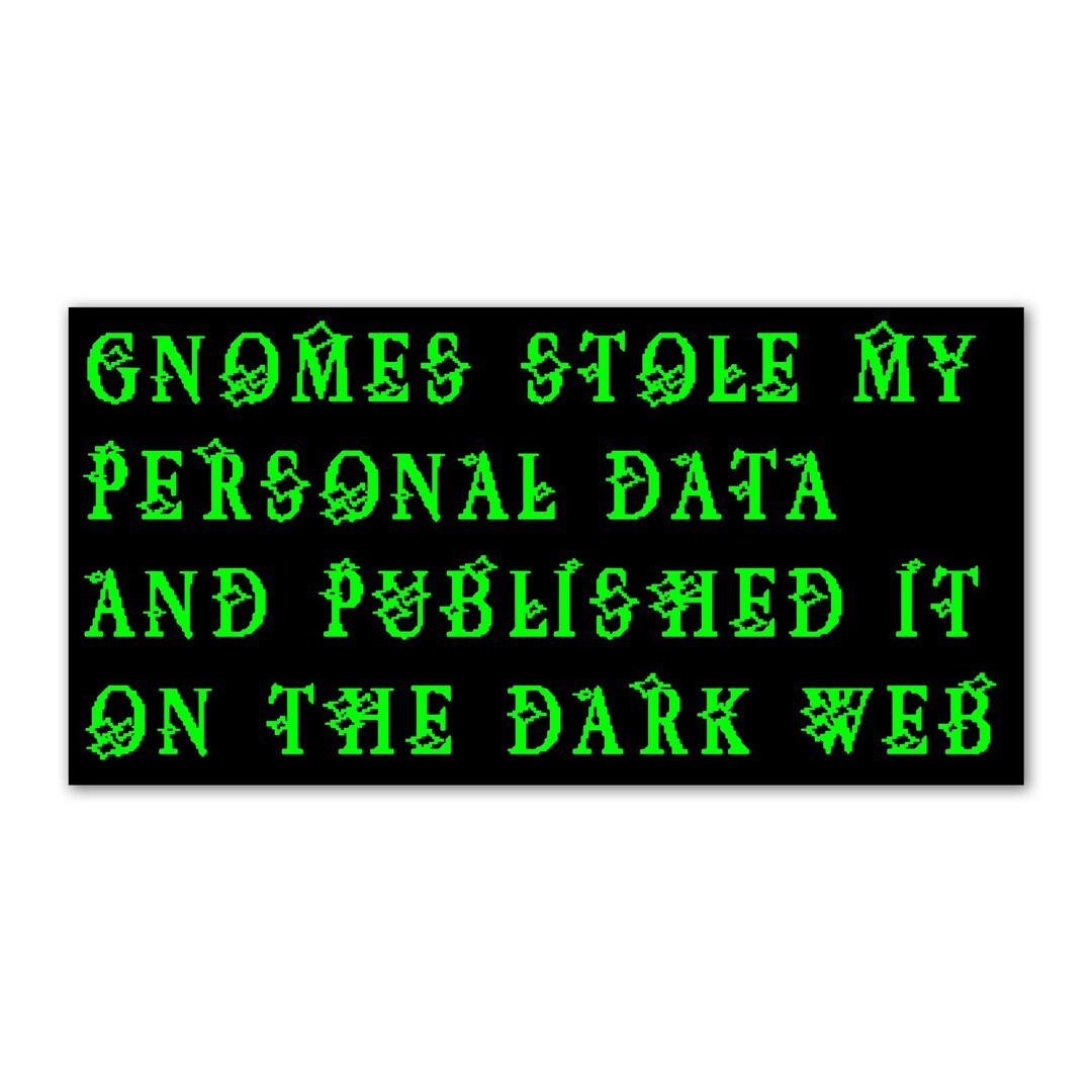 Funny Gnomes Bumper Sticker. Gnomes Stole My Personal Data and ...